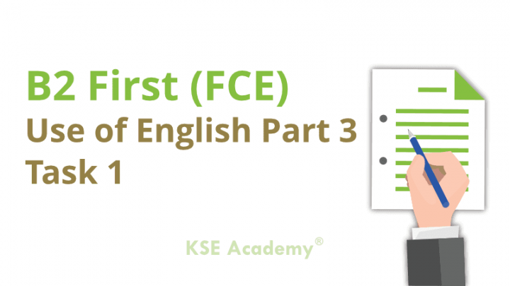 B2 First (FCE): Use of English Part 4 – Task 2 | KSE Academy