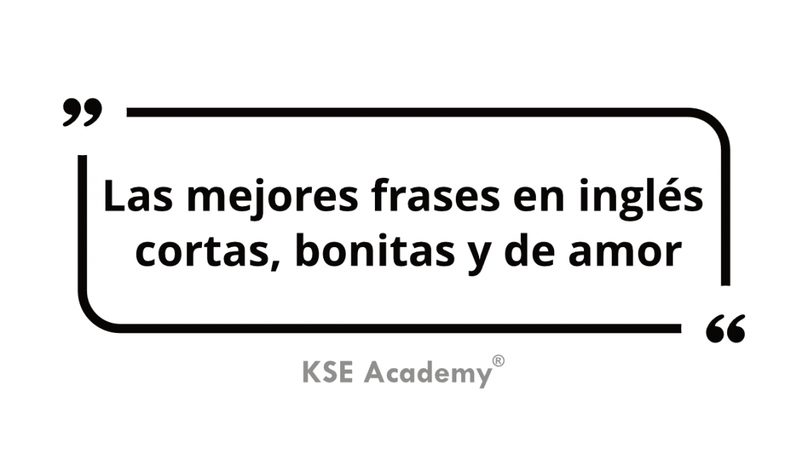 Las mejores frases en inglés cortas, bonitas y de amor - KSE Academy ...